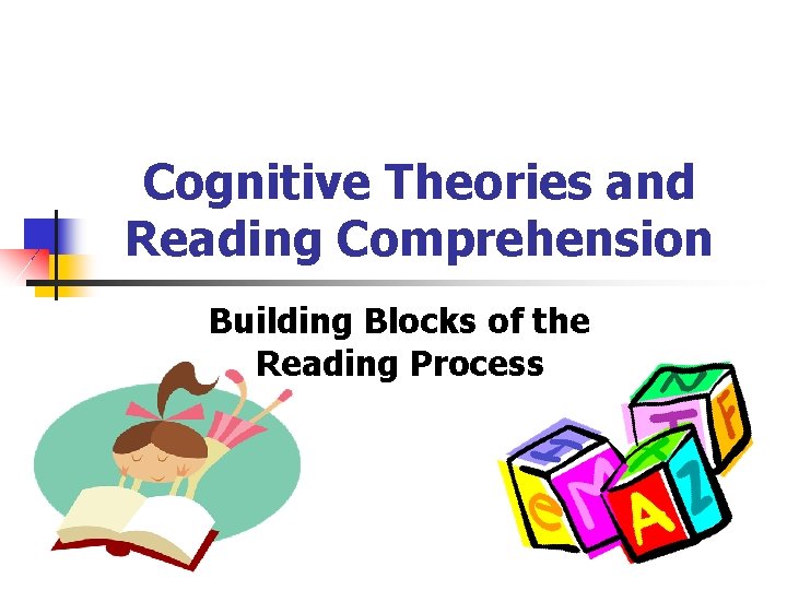 Cognitive Theories and Reading Comprehension Building Blocks of