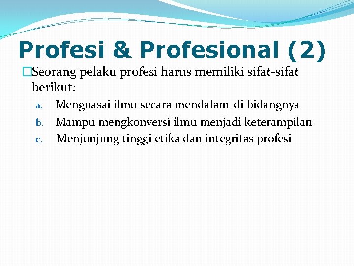PEKERJAAN PROFESI DAN PROFESIONAL Manusia Kebutuhannya Abdulkadir Muhammad