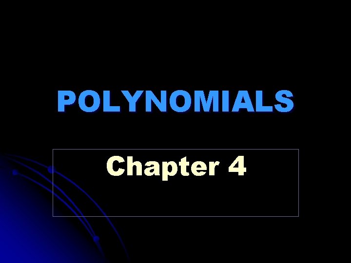 POLYNOMIALS Chapter 4 4 1 Exponents EXPONENTIAL FORM