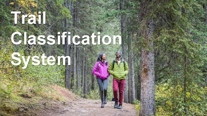Introduction to Trail Classification System and the Trail