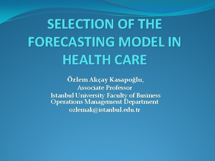 SELECTION OF THE FORECASTING MODEL IN HEALTH CARE