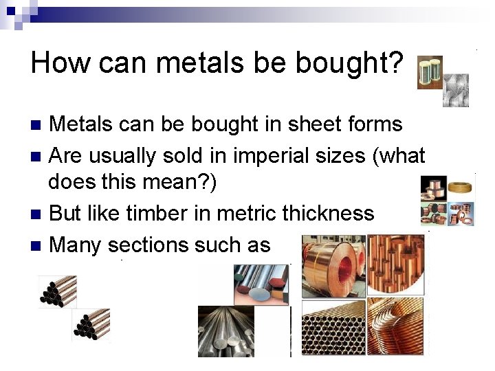 Metals Lesson objective to understand the stock forms