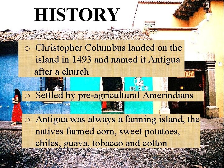 ANTIGUA HISTORY o Christopher Columbus landed on the