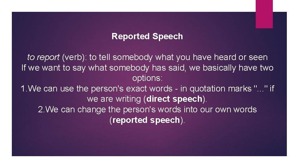 REPORTED SPEECH Reported Speech to report verb to