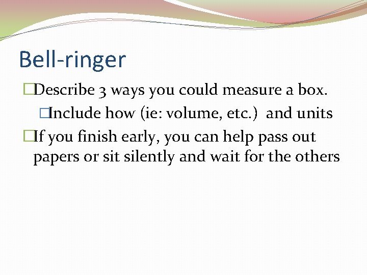 Bellringer Describe 3 ways you could measure a