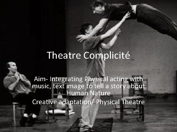 Theatre Complicit Aim Integrating Physical acting with music