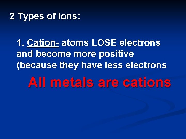 Ions and Ionic Bonding 2 Types of Ions