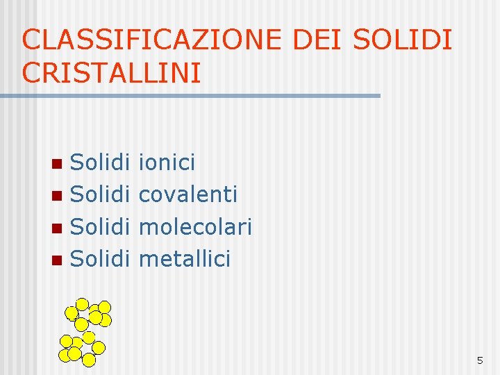 LO STATO SOLIDO Caratteristiche e propriet dei solidi