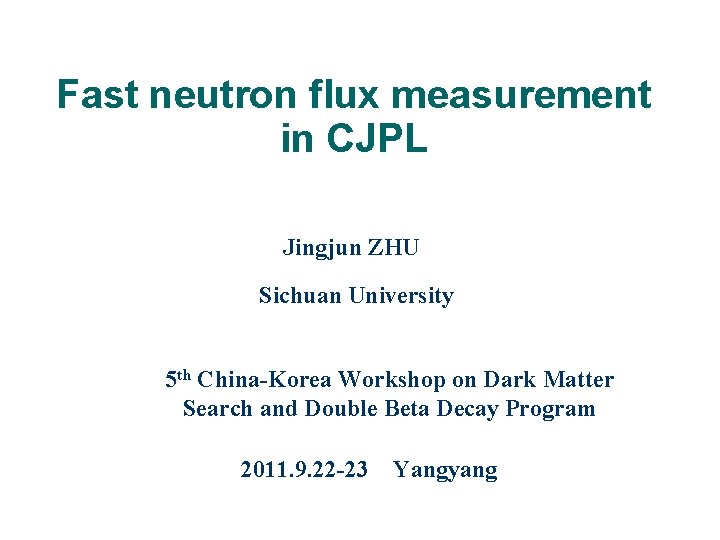 Fast neutron flux measurement in CJPL Jingjun ZHU