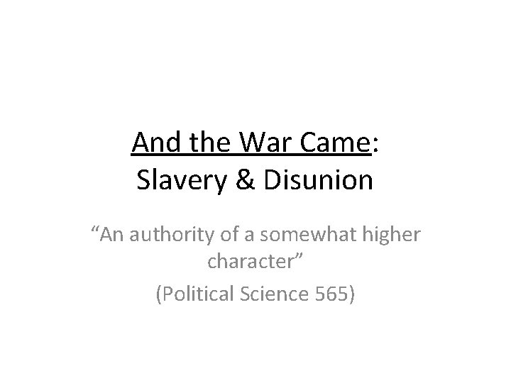 And the War Came Slavery Disunion An authority