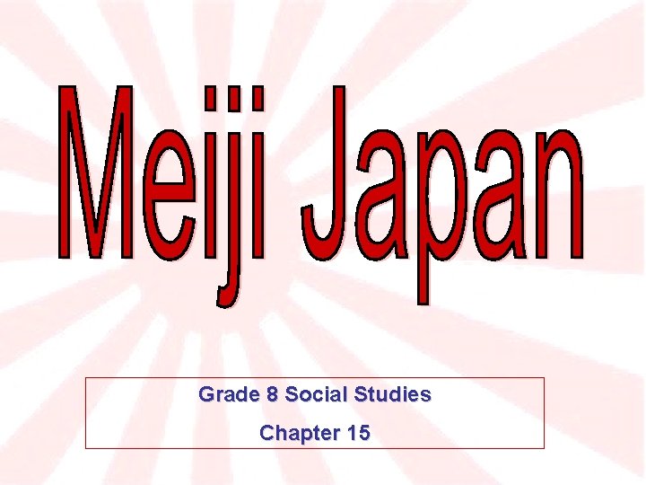 Grade 8 Social Studies Chapter 15 Japan Changes