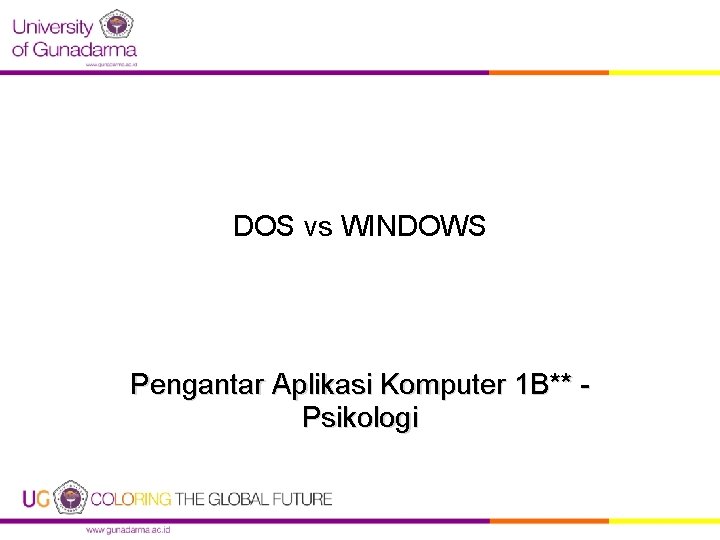 DOS vs WINDOWS Pengantar Aplikasi Komputer 1 B