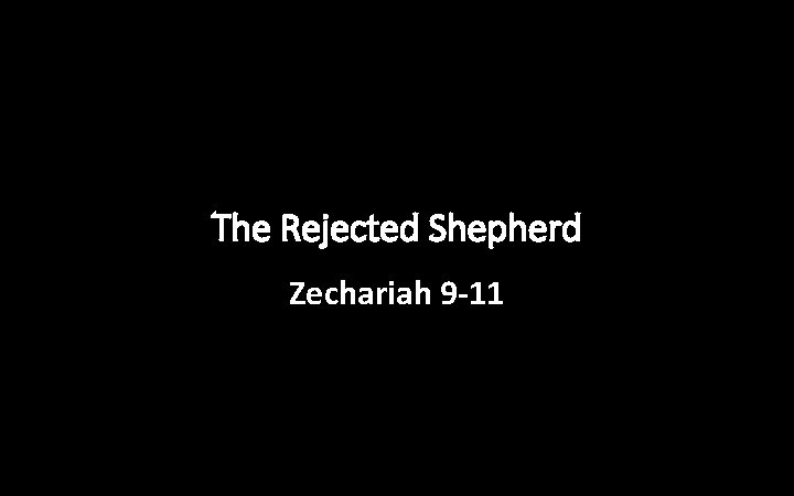 Gracious Comforting Words The Rejected Shepherd Zechariah 9