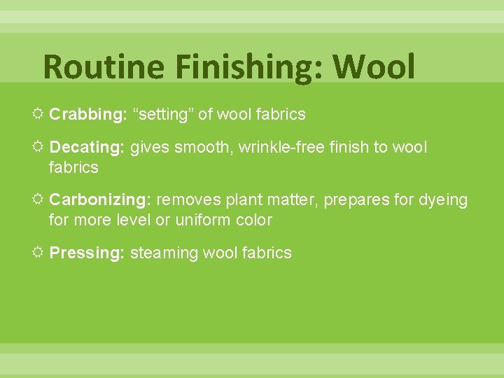 Chapter 12 Finishes Finish Anything done to fiber