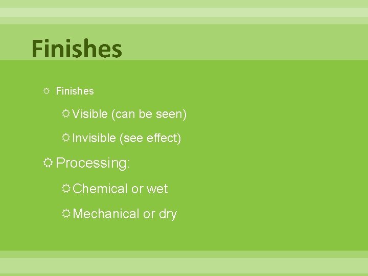 Chapter 12 Finishes Finish Anything done to fiber