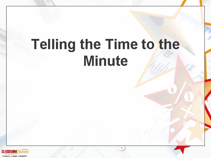 Telling the Time to the Minute Classroom Secrets