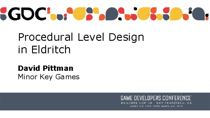 Procedural Level Design in Eldritch David Pittman Minor