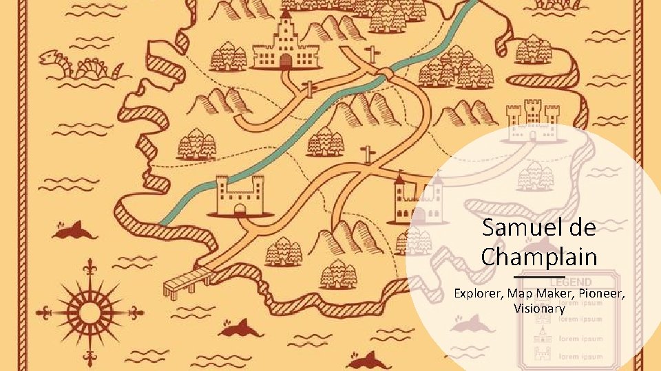 Samuel de Champlain Explorer Map Maker Pioneer Visionary