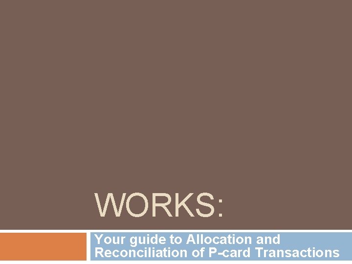 WORKS Your guide to Allocation and Reconciliation of