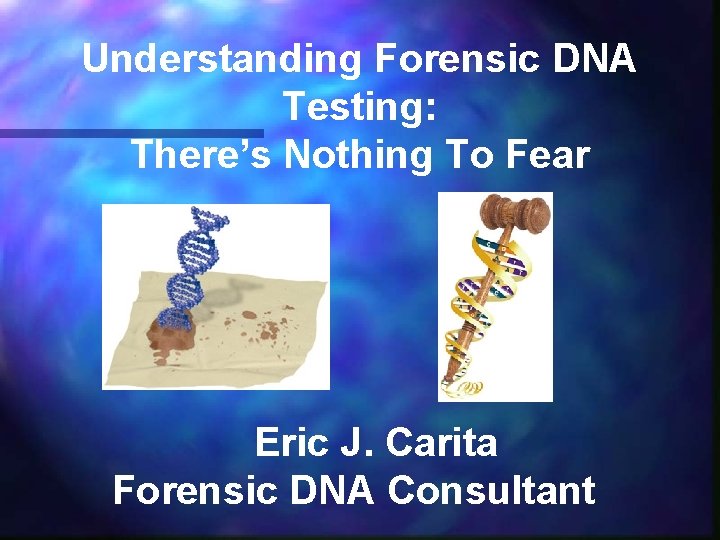Understanding Forensic DNA Testing Theres Nothing To Fear