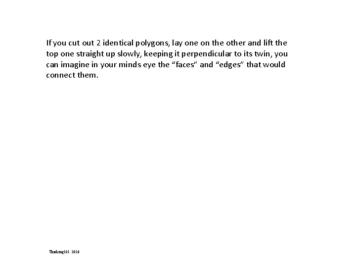 If you cut out 2 identical polygons lay