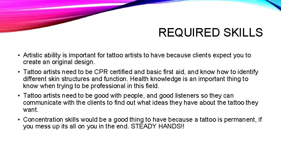 TATTOO ARTIST EDUCATIONAL REQUIREMENTS A high school diploma