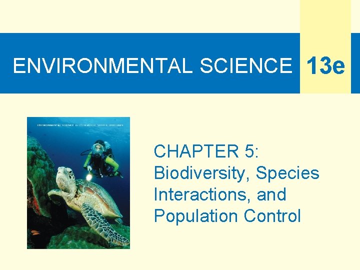 ENVIRONMENTAL SCIENCE 13 e CHAPTER 5 Biodiversity Species