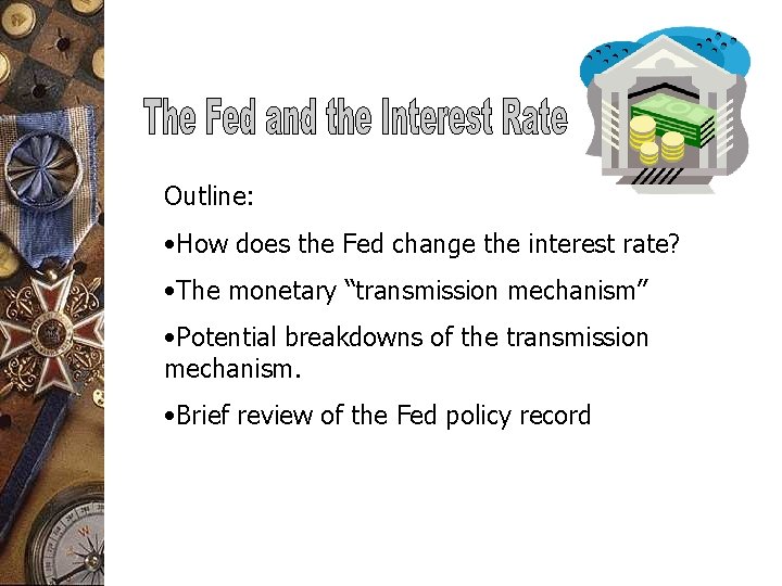 Outline How does the Fed change the interest