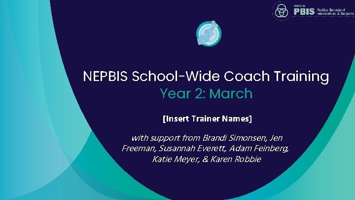 WELCOME TO YEAR 2 OF PBIS SCHOOLWIDE COACHES