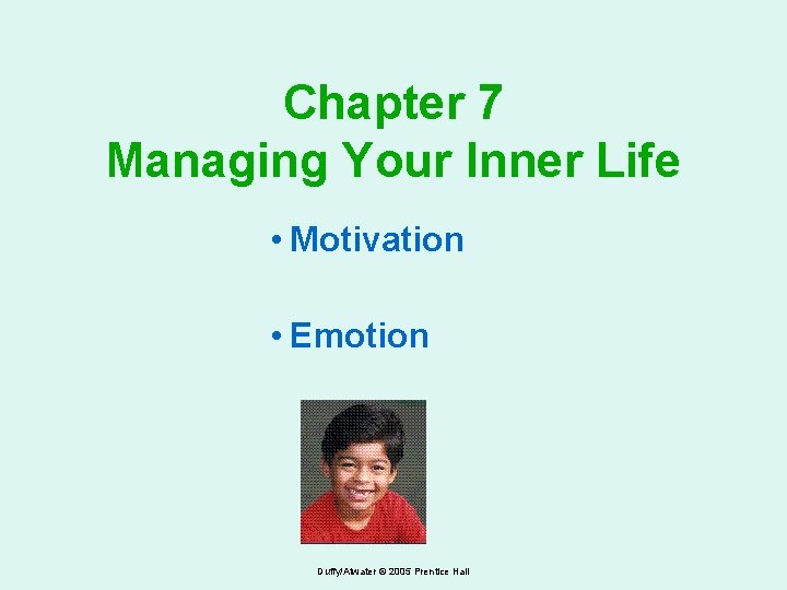 Chapter 7 Managing Your Inner Life Motivation Emotion