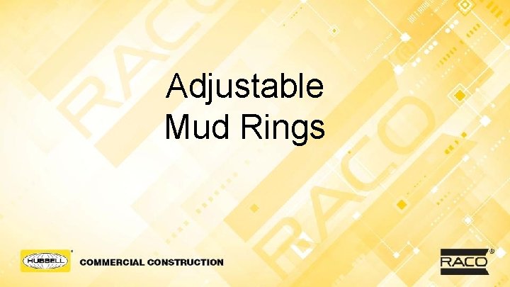 Hinged Mud Rings Application Hinged design allows device