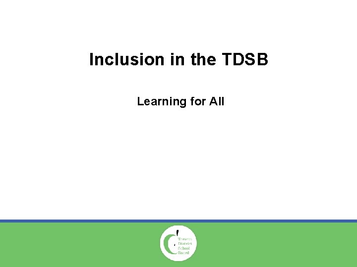 Inclusion in the TDSB Learning for All Inclusion