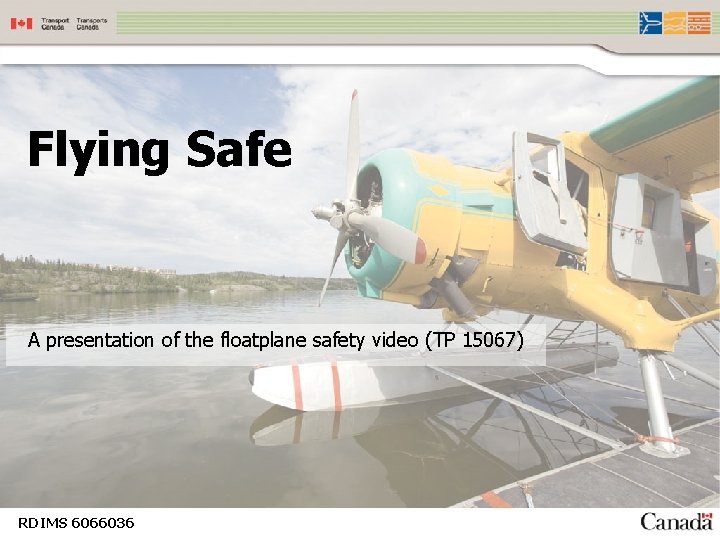 Flying Safe A presentation of the floatplane safety