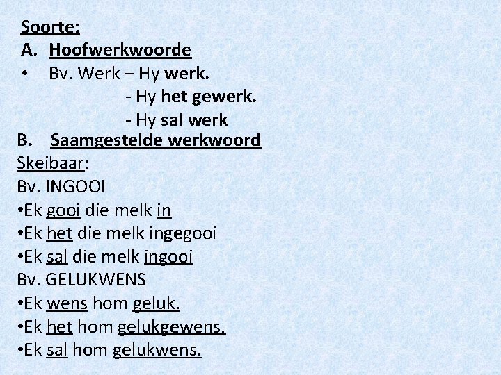 Werkwoorde n Werkwoord bepaal die tyd en aksie