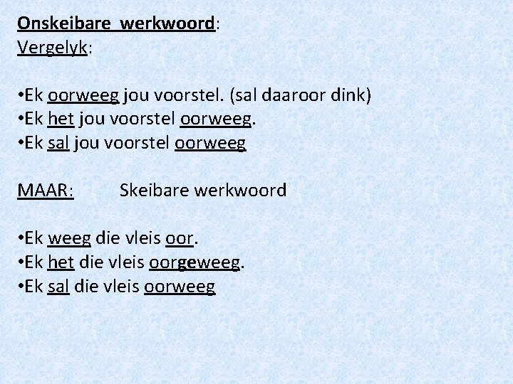 Werkwoorde n Werkwoord bepaal die tyd en aksie