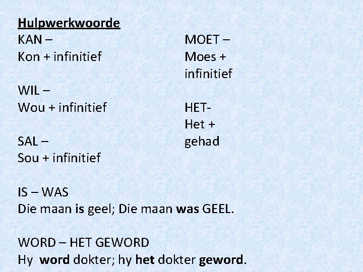 Werkwoorde n Werkwoord bepaal die tyd en aksie