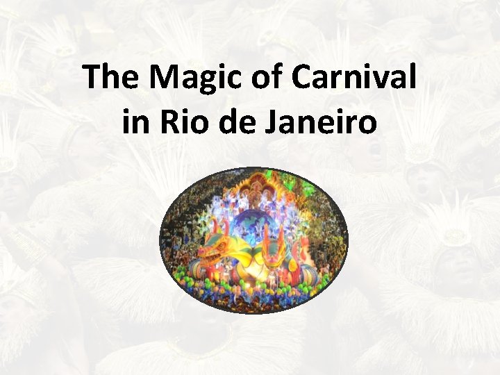 Rio Carnival Rio de Janeiro has long been