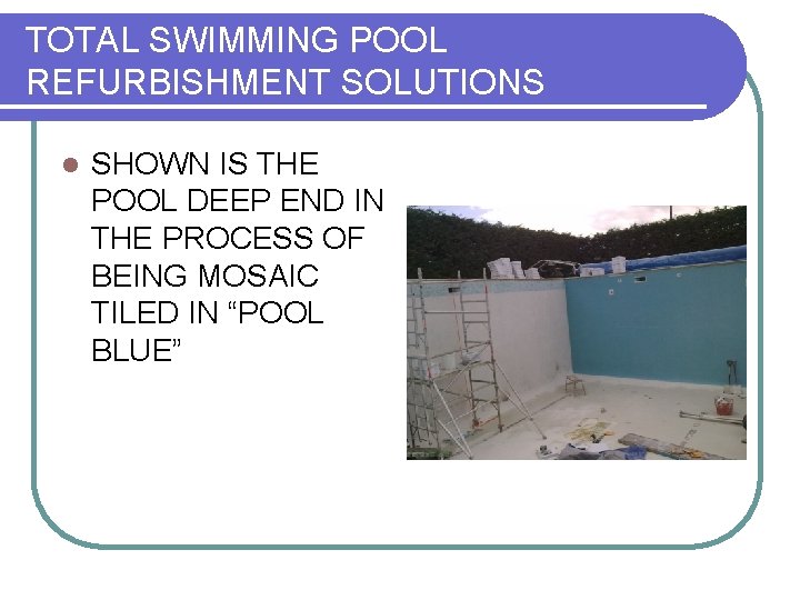 TOTAL SWIMMING POOL REFURBISHMENT SOLUTIONS REFURBISHMENT AND TILING