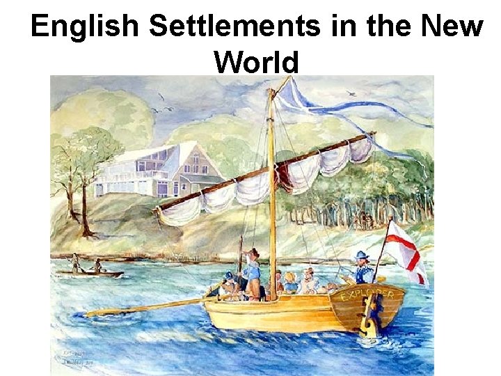 English Settlements in the New World What were