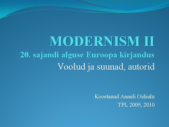 MODERNISM II 20 sajandi alguse Euroopa kirjandus Voolud
