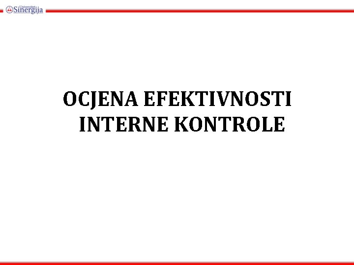 OCJENA EFEKTIVNOSTI INTERNE KONTROLE Ciljvi unj Nakog ovog