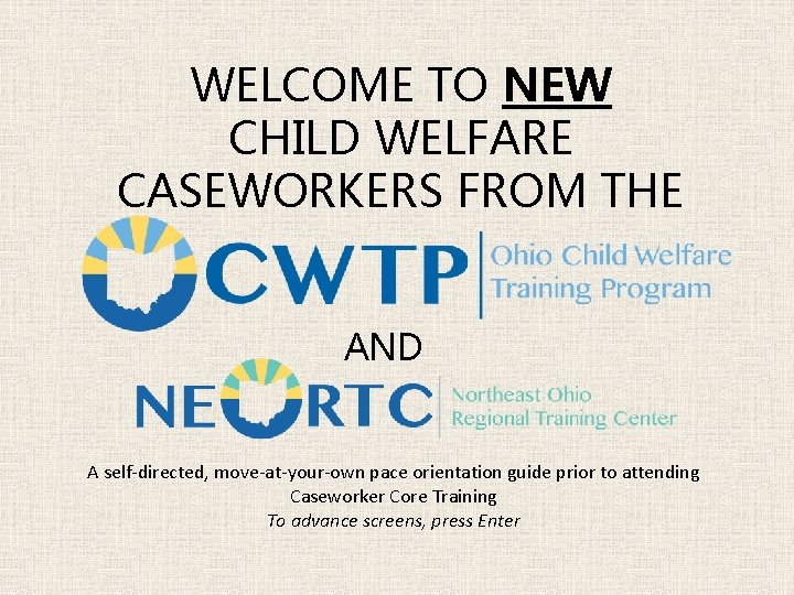 WELCOME TO NEW CHILD WELFARE CASEWORKERS FROM THE