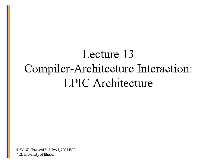 Lecture 13 CompilerArchitecture Interaction EPIC Architecture W W