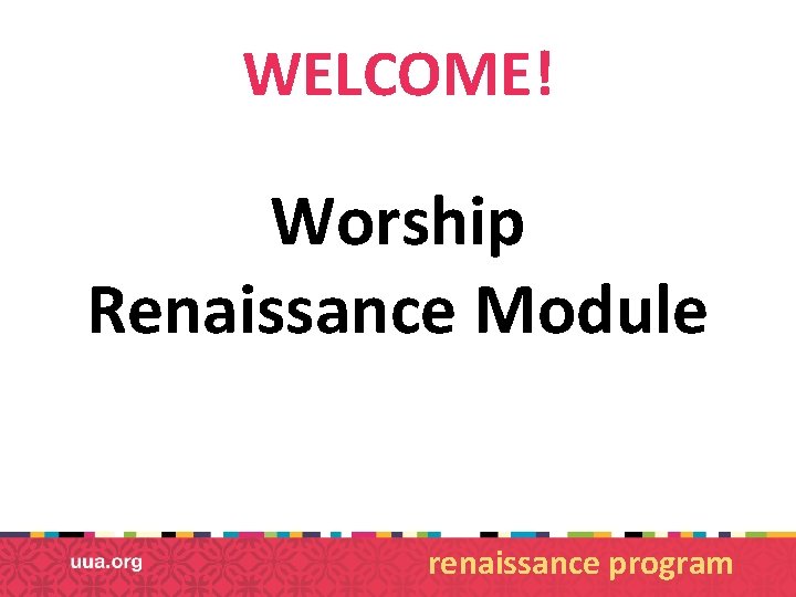 WELCOME Worship Renaissance Module renaissance program SLT 123