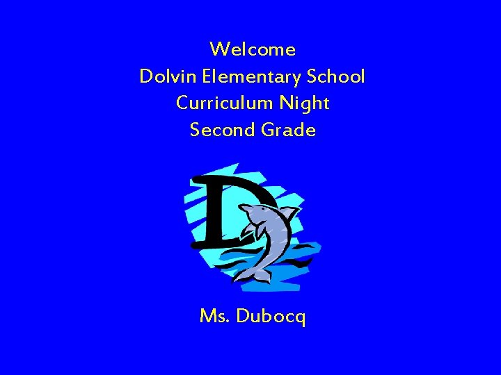 Welcome Dolvin Elementary School Curriculum Night Second Grade