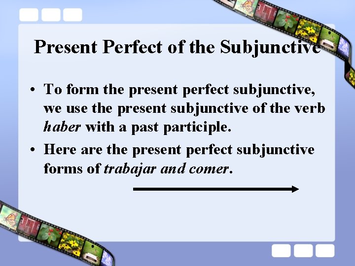 The Present Perfect of the Subjunctive Present Perfect