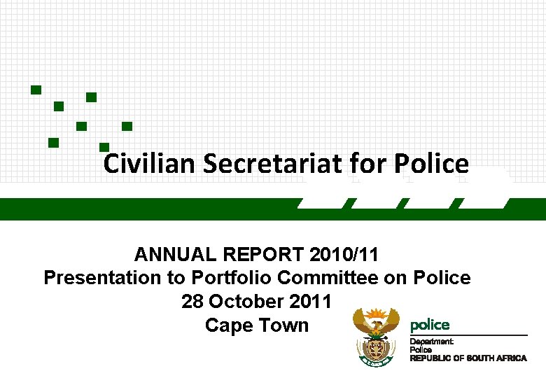 Civilian Secretariat for Police ANNUAL REPORT 201011 Presentation