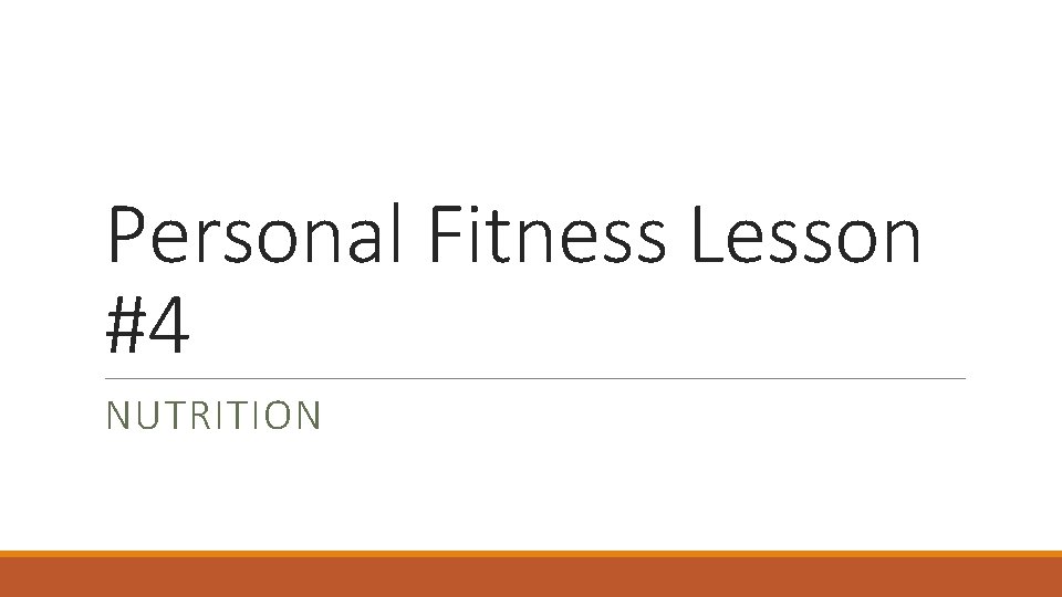 Personal Fitness Lesson 4 NUTRITION Essential Nutrients It