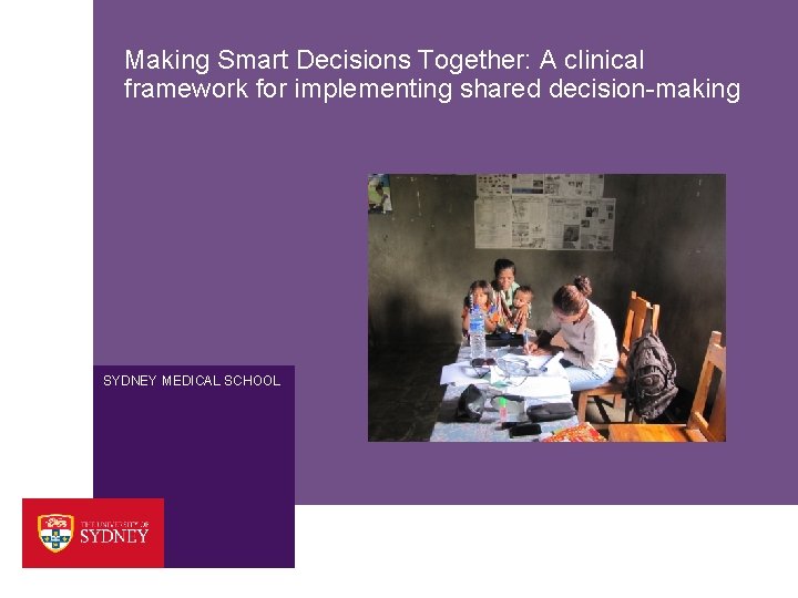 Making Smart Decisions Together A clinical framework for