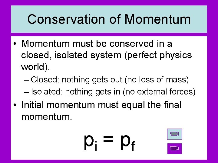 Momentum and its Conservation An objects mass times